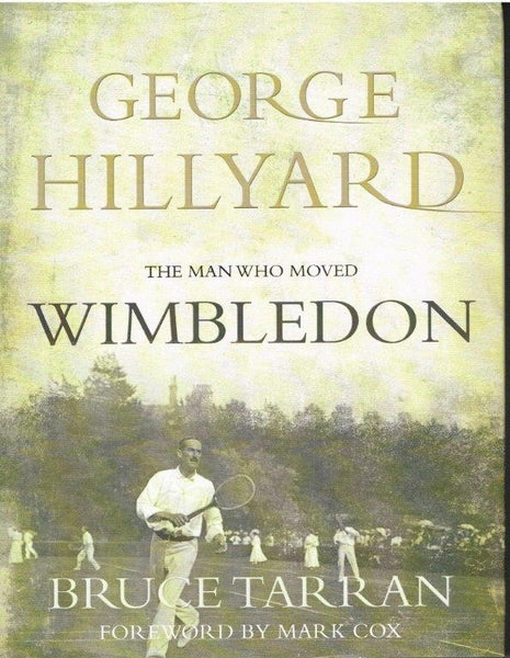 George Hillyard: The Man Who Moved Wimbledon – Tennis Gallery Wimbledon